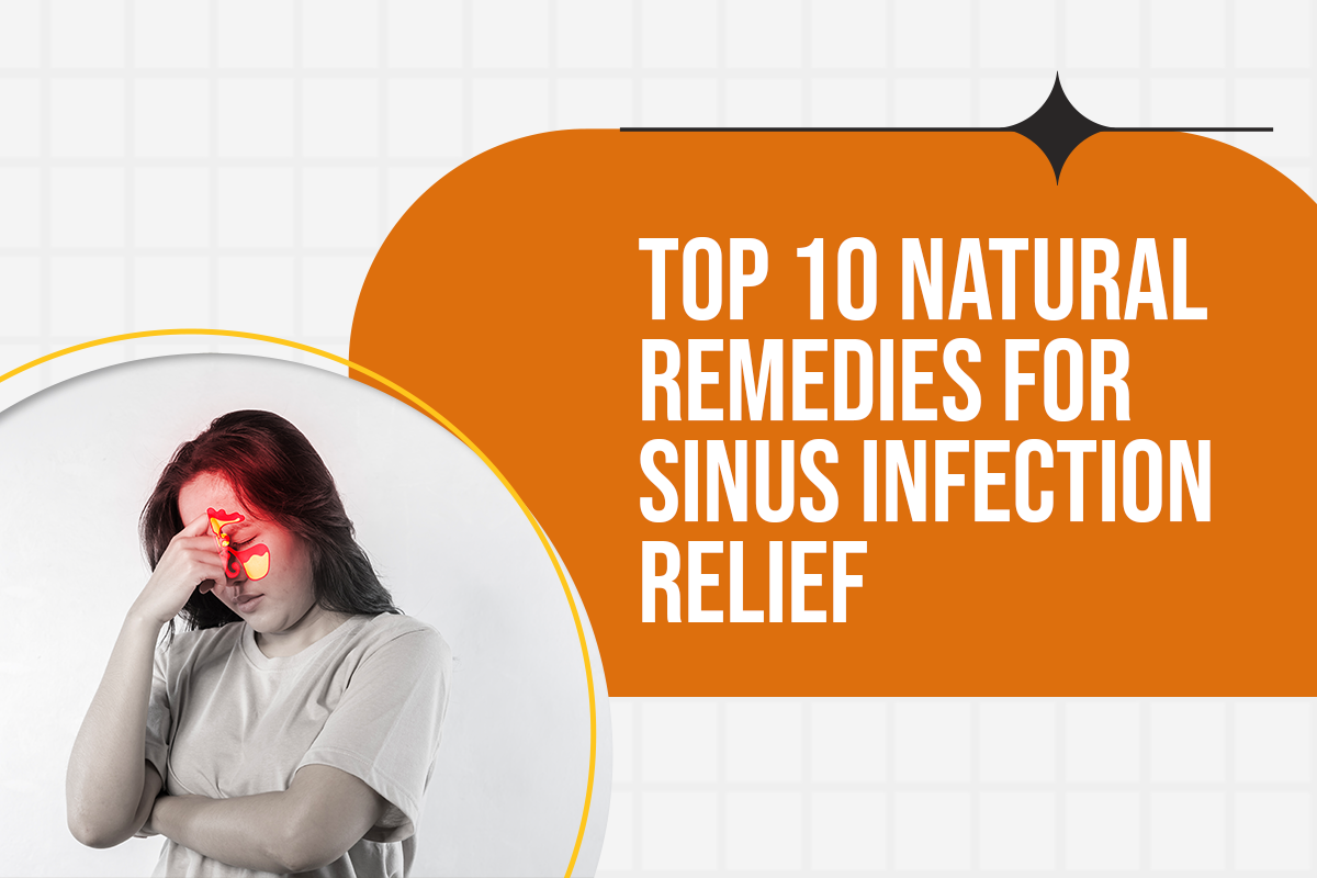 Top 10 Natural Remedies for Sinus Infection Relief | Best Home Treatments
